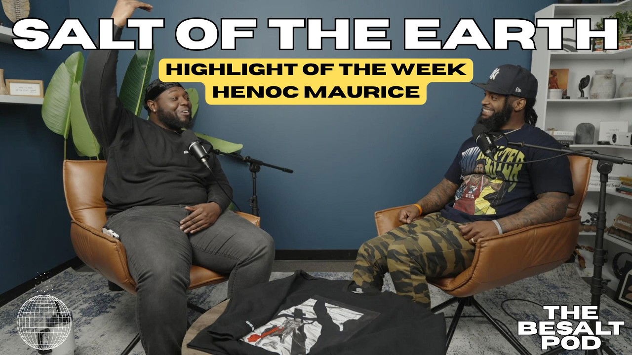 Salt of the Earth: Highlight of the Week Ep.1 - Henoc Maurice – BESALT